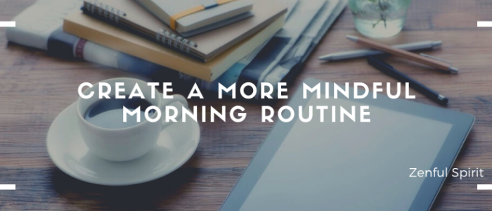 Create a More Mindful Morning Routine
